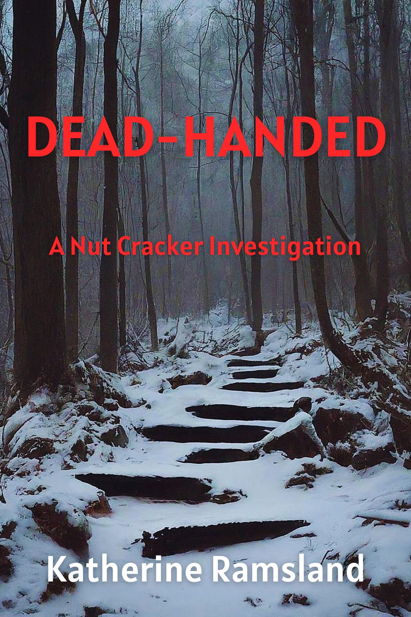 Caught 'Dead-Handed': Book 3 in Katherine Ramsland's Nut Cracker Series ...